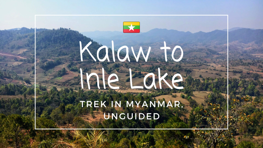 Kalaw to Inle Lake Trek, Unguided! - Erika's Travelventures
