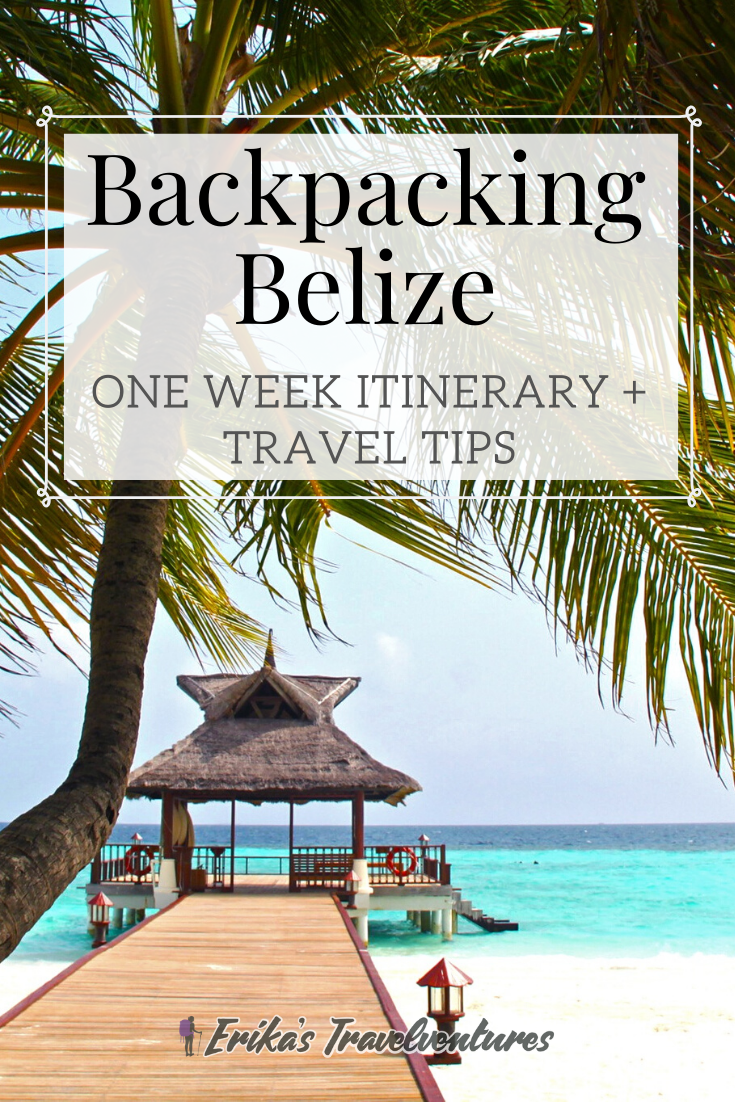 One Week Backpacking Belize Itinerary - Erika's Travelventures