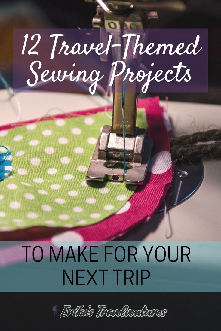 12 Travel-Related Sewing Projects - Erika's Travelventures