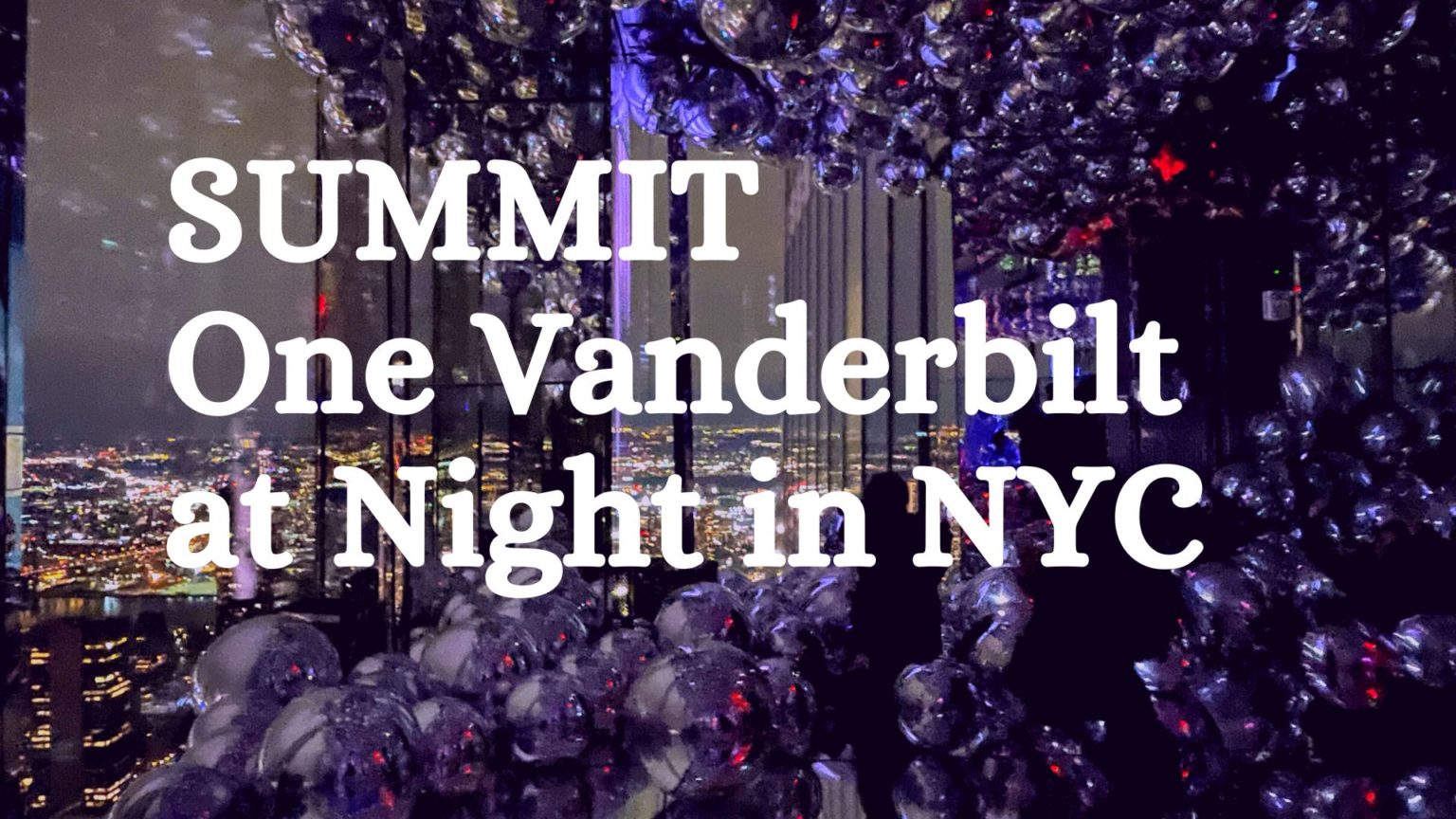 Visiting SUMMIT One Vanderbilt at Night - Erika's Travelventures