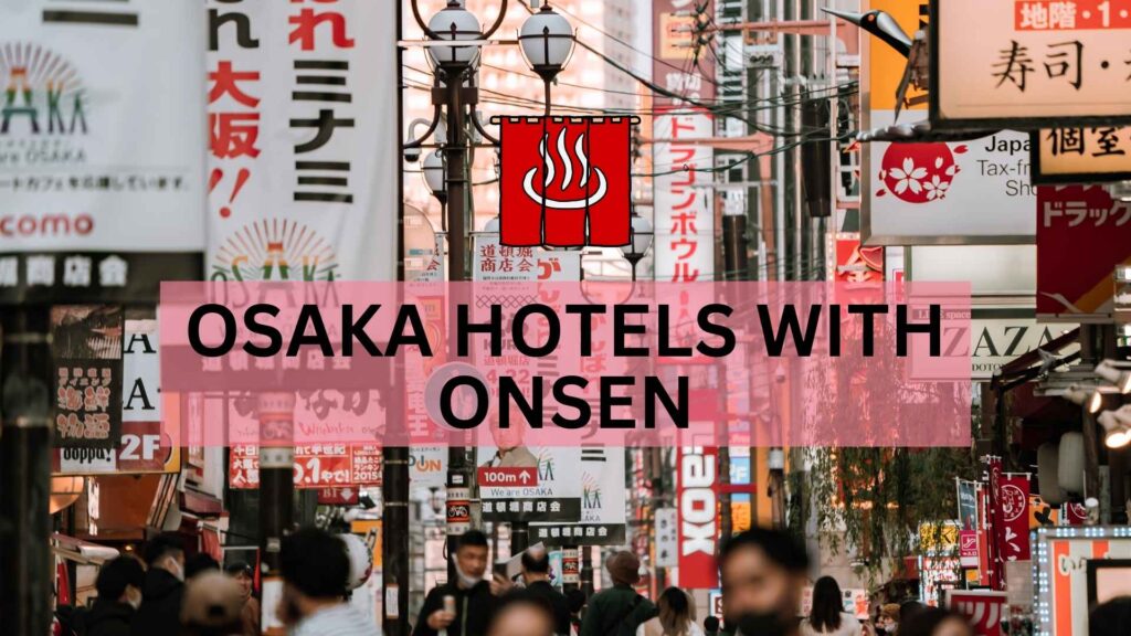 15 Osaka Hotels with Onsen - Erika's Travelventures